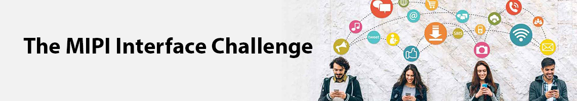 The MIPI Interface Challenge - Netes Mühendislik